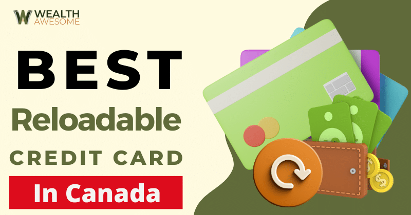 9 Best Reloadable Credit Cards In Canada (2026) | Wealth Awesome