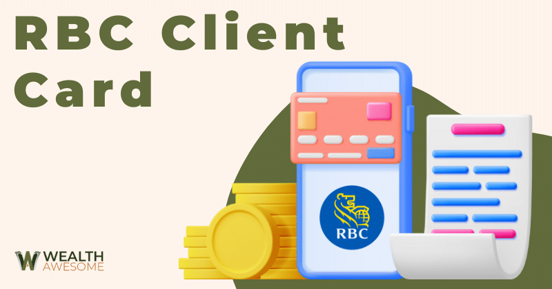 What Is The RBC Client Card, And How Does It Work? (2026) | Wealth Awesome
